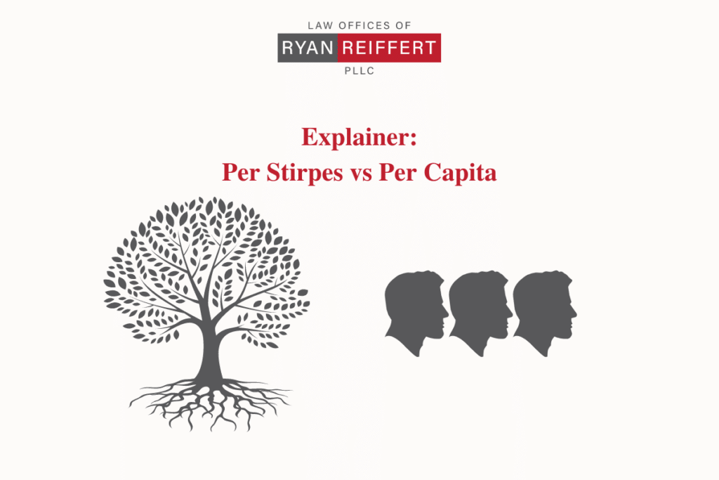 Explainer: Per Stirpes vs Per Capita - Ryan Reiffert, PLLC.
